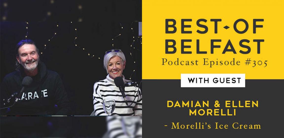 Podcast | Morelli's Ice Cream ft. Damian & Ellen Morelli | NI Connections